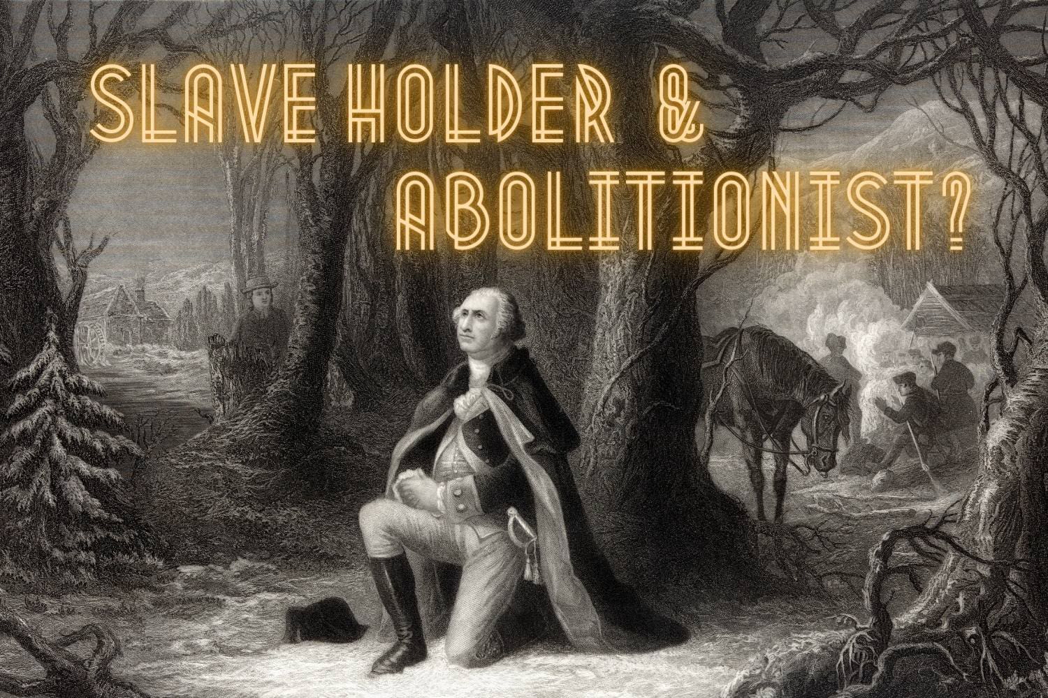 George Washington: Slave Holder and Abolitionist? - We All Belong ...
