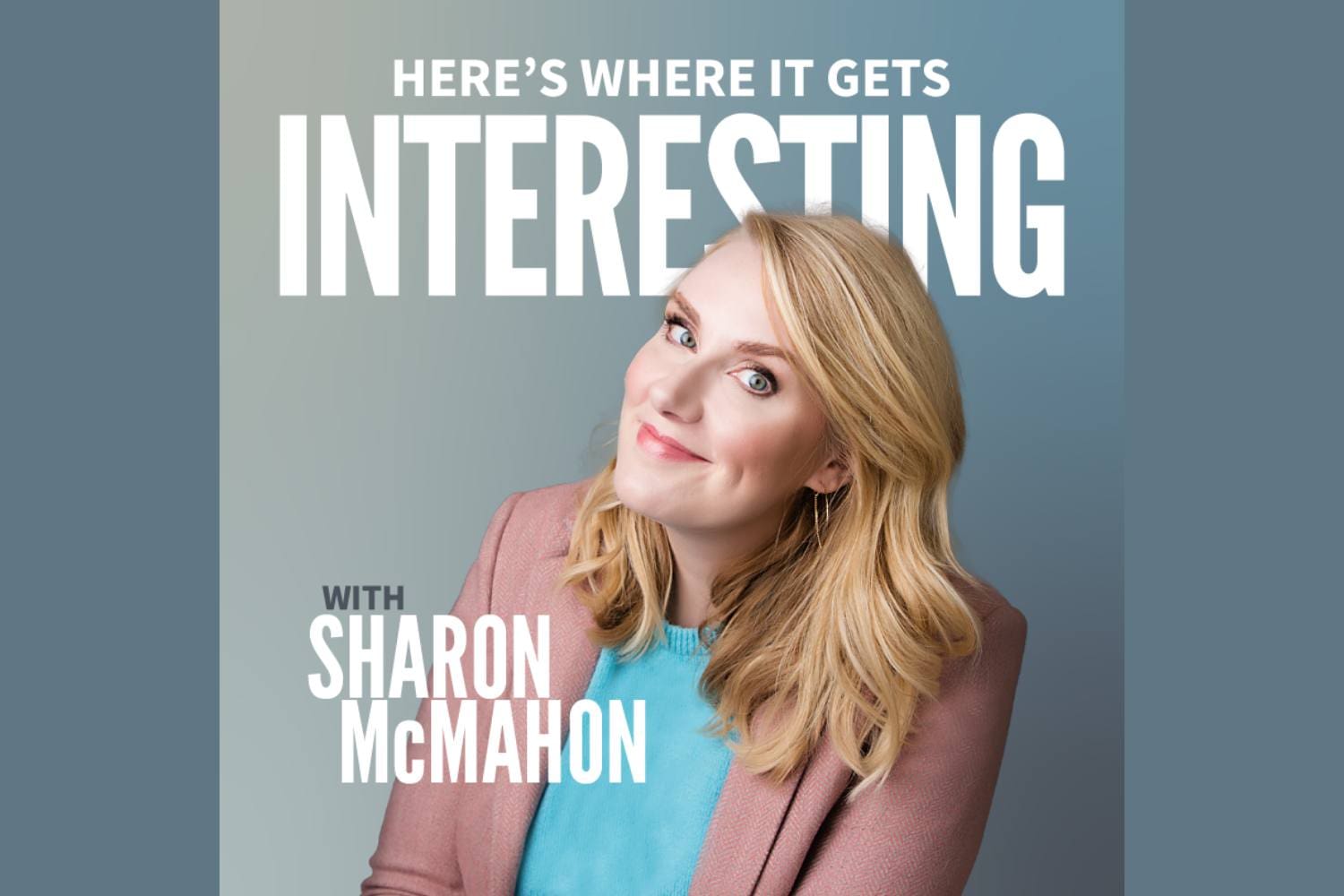 Here’s Where It Gets Interesting with Sharon McMahon - Resilience ...