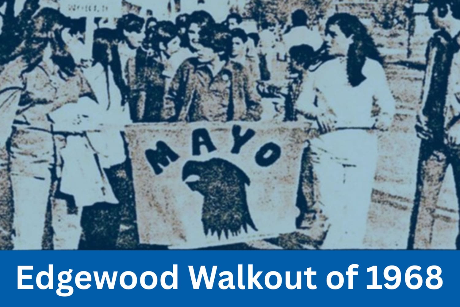 The 1968 Edgewood Walkouts and Chicano Student Activism - IDRA Southern ...